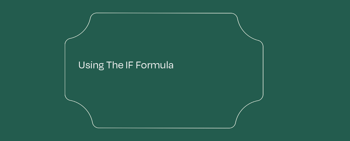 Using The IF Formula - Workbooks